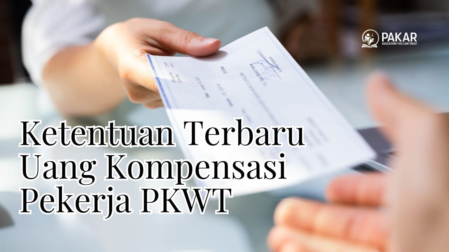 Uang Kompensasi untuk PKWT, Berikut Ketentuan Terbarunya.. | PAKAR